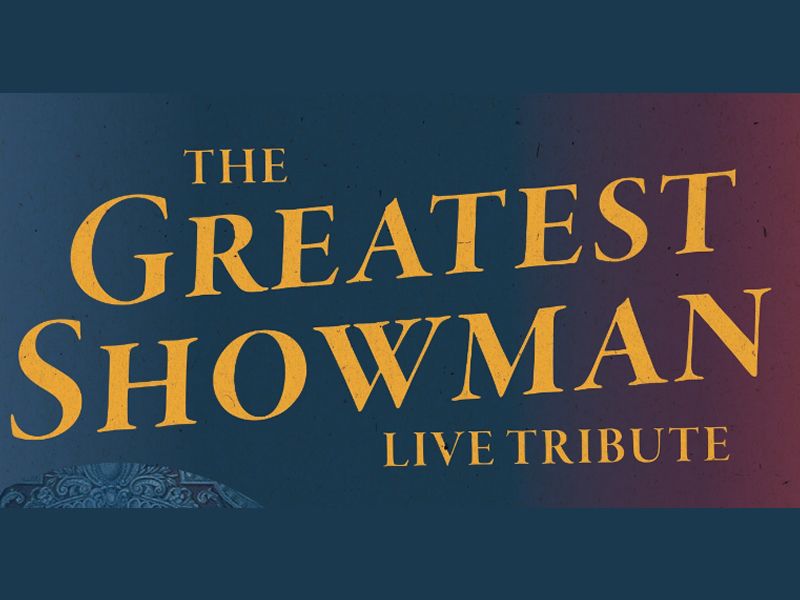 Greatest Showman Live Tribute - Our Glasgow